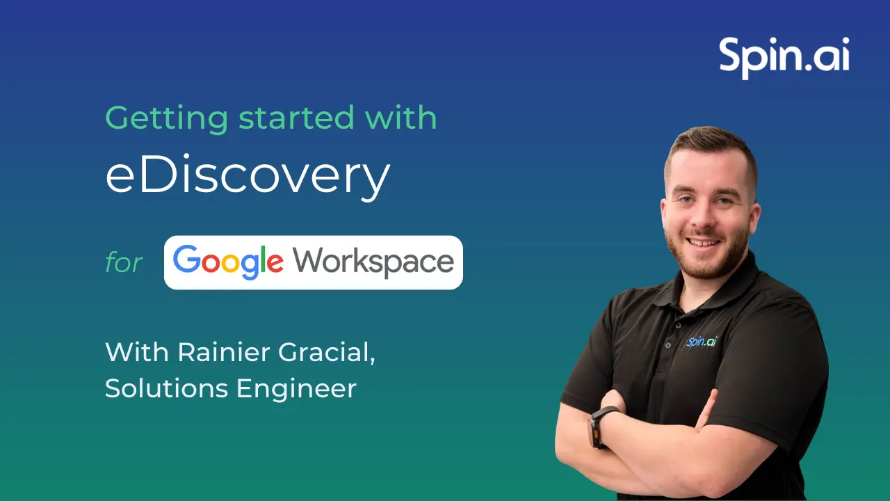 Video Tutorial | eDiscovery for Google Workspace | Spin.AI